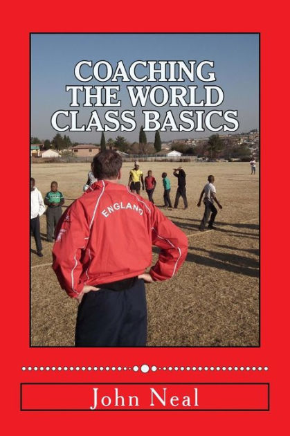 Coaching World Class Basics: A practical book for anybody who wants to ...