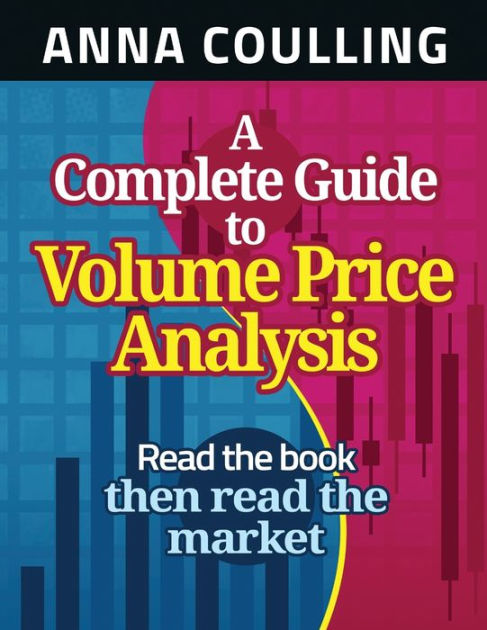 A Complete Guide To Volume Price Analysis by Anna Coulling, Paperback ...
