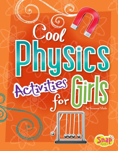 Cool Physics Activities for Girls by Suzanne Slade, Paperback | Barnes ...