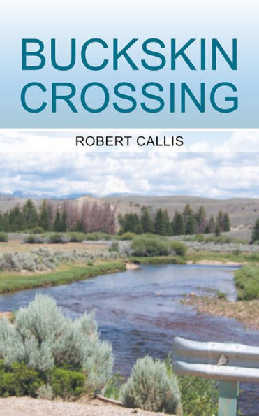 Buckskin Crossing by Robert Callis | eBook | Barnes & Noble®