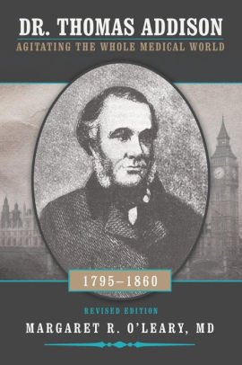 Dr. Thomas Addison 1795-1860: Agitating the Whole Medical World by ...