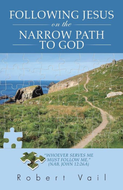 Following Jesus on the Narrow Path to God by Robert Vail, Paperback ...