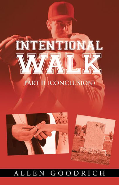 Intentional Walk - Part II (Conclusion) by Allen Goodrich | eBook ...