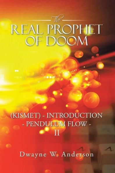 The Real Prophet of Doom (Kismet) - Introduction - Pendulum Flow - Ii by Dwayne Anderson | eBook ...