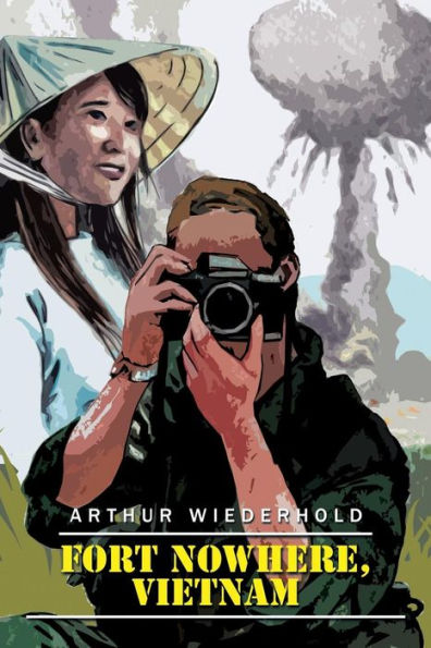 Fort Nowhere, Vietnam by Arthur Wiederhold | eBook | Barnes & Noble®