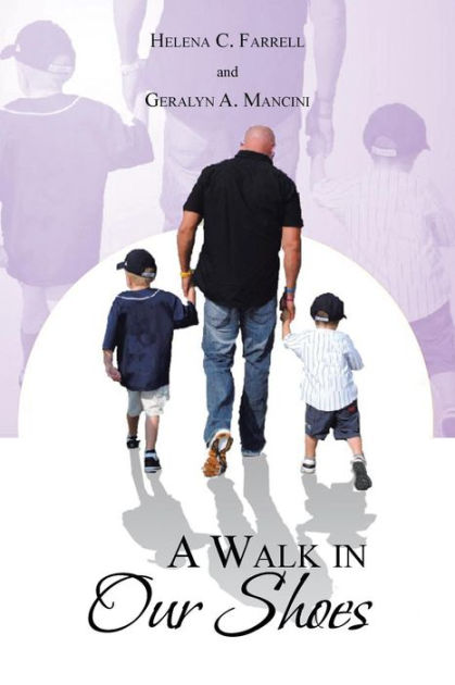 A Walk in Our Shoes by Helena C. Farrell, Geralyn A. Mancini, Paperback ...