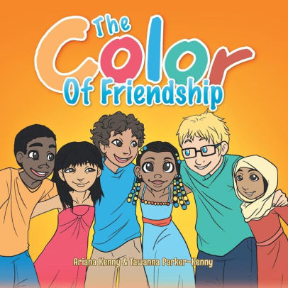 The Color of Friendship by Ariana Kenny, Tawanna Parker-Kenny ...