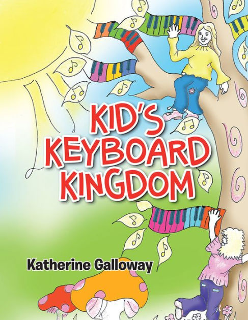Kid's Keyboard Kingdom by Katherine Galloway | eBook | Barnes & Noble®