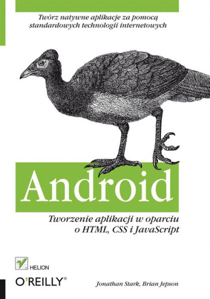 Android Tworzenie Aplikacji W Oparciu O Html Css I Javascript By Jonathan Stark Brian Jepson 0356