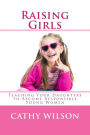 Raising Girls: Teaching Your Daughters to Become Responsible Young ...