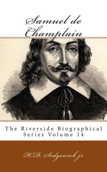Samuel de Champlain: The Riverside Biographical Series Volume 14 by H D ...
