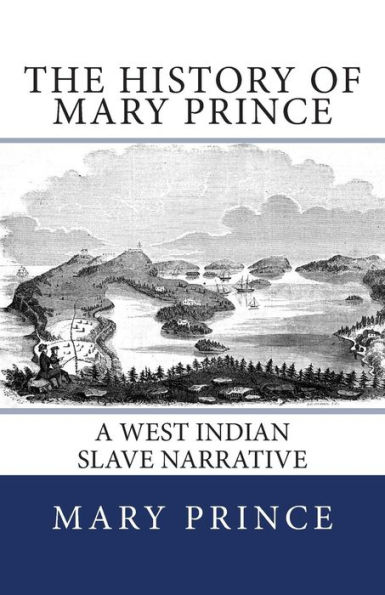 The History of Mary Prince: A West Indian Slave Narrative by Mary ...