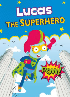 Lucas the Superhero by Eric James, Steve Brown, Hardcover | Barnes & Noble®