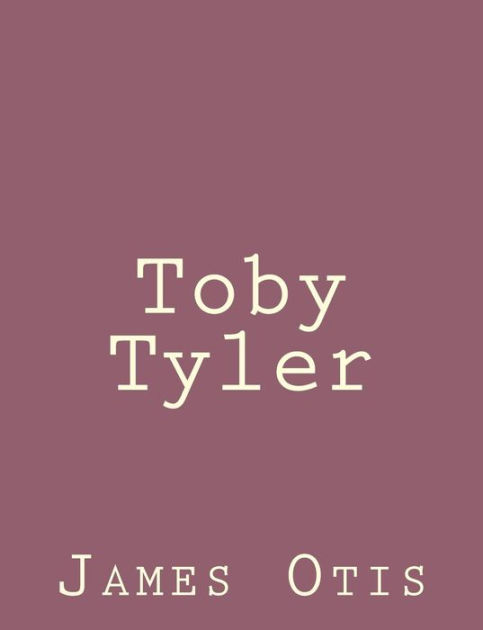 Toby Tyler by James Otis, Paperback | Barnes & Noble®