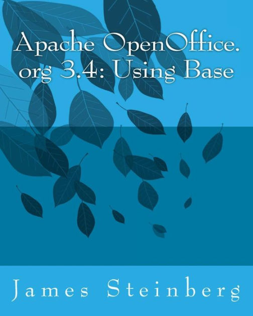 Apache OpenOffice.org 3.4: Using Base by James Steinberg, Paperback ...