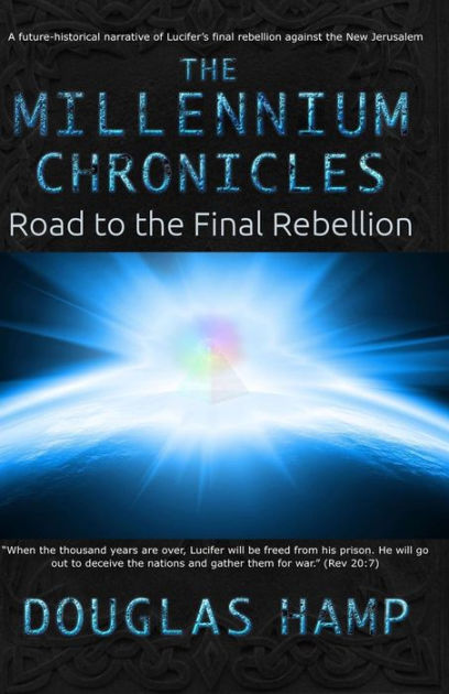 The Millennium Chronicles: Road to the Final Rebellion by Douglas M ...