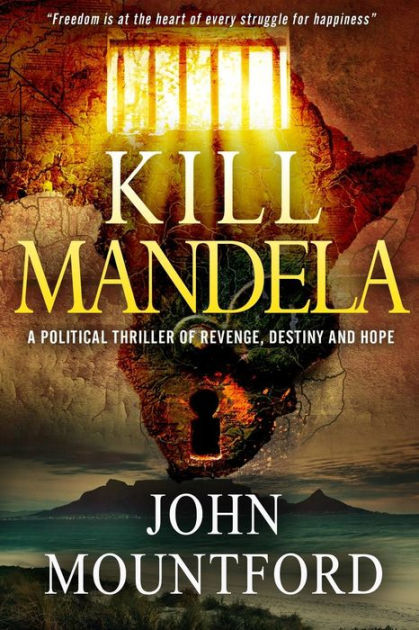 Kill Mandela: A Political Thriller of Revenge, Destiny and Hope ...