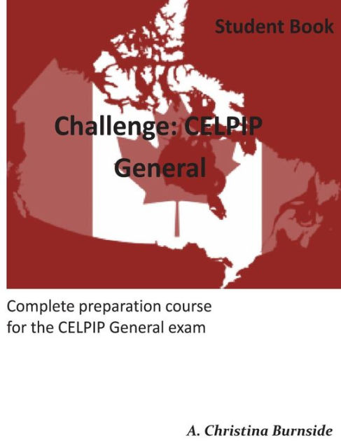 Challenge: CELPIP General by A. Christina Burnside, Paperback | Barnes ...