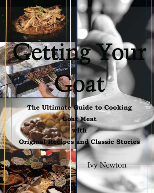 Getting Your Goat: The Ultimate Guide to Cooking Goat Meat with ...