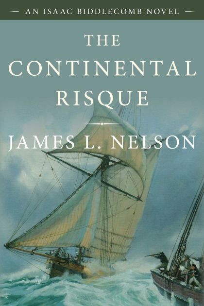 The Continental Risque: An Isaac Biddlecomb Novel by James L. Nelson ...