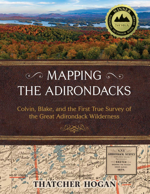 Mapping the Adirondacks: Colvin, Blake, and the First True Survey of ...