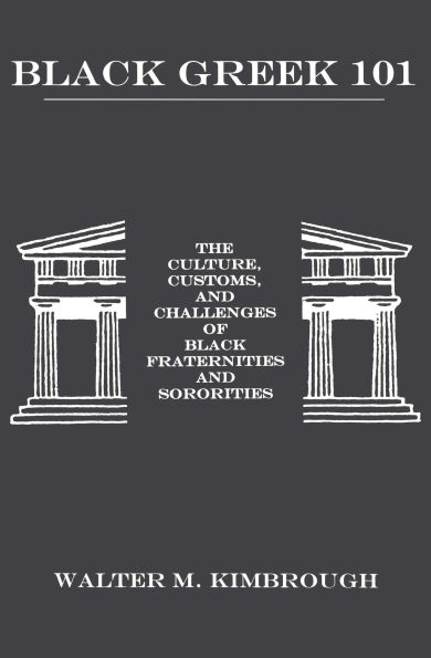 Black Greek 101: The Culture, Customs, and Challenges of Black ...