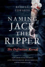 Naming Jack the Ripper: The Definitive Reveal by Russell Edwards ...