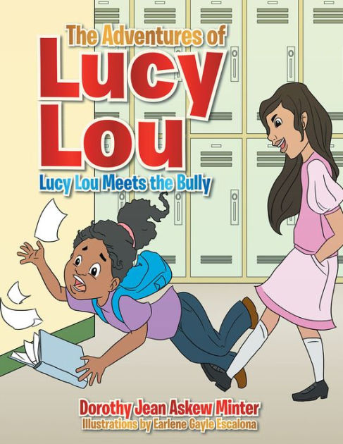 The Adventures of Lucy Lou: Lucy Lou Meets the Bully by Dorothy Jean ...