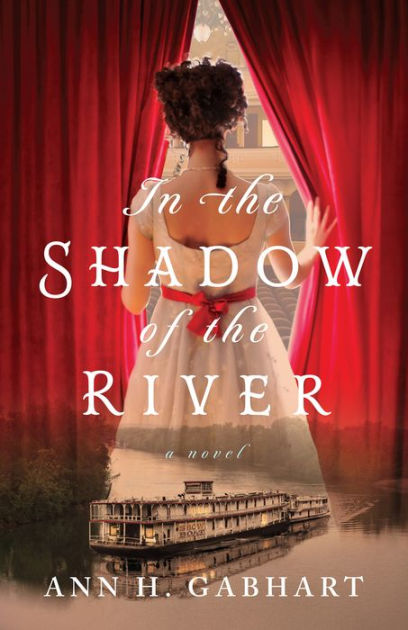 In the Shadow of the River by Ann H. Gabhart, Paperback | Barnes & Noble®