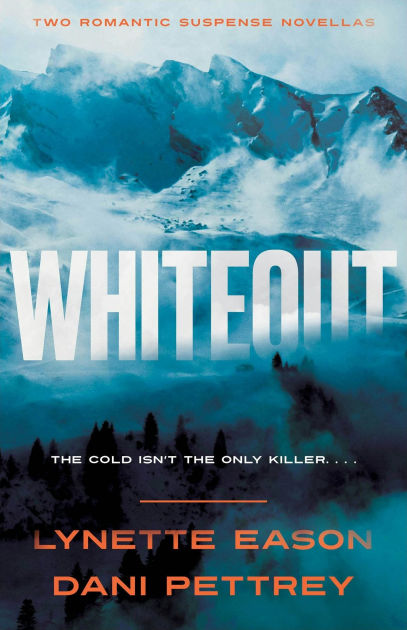 Whiteout: Two Romantic Suspense Novellas by Lynette Eason, Dani Pettrey ...
