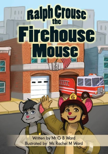 Ralph Crouse the Firehouse Mouse by Rachel M Ward, G B Ward, Paperback ...