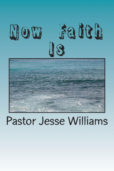 Now Faith Is by Jesse Williams, Paperback | Barnes & Noble®
