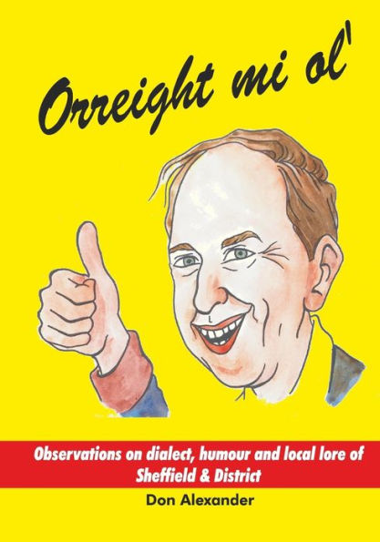Orreight mi ol': Observations on dialect, humour and local lore of ...