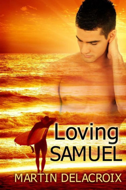 Loving Samuel by Martin Delacroix, Paperback | Barnes & Noble®