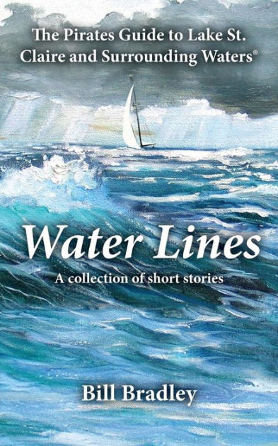 Water Lines: The Pirates Guide to Lake St. Claire and Surrounding ...