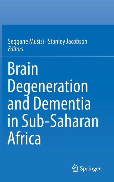 Brain Degeneration and Dementia in Sub-Saharan Africa by Seggane Musisi ...