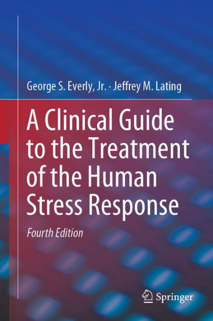 A Clinical Guide to the Treatment of the Human Stress Response ...