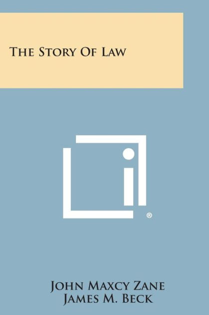 The Story of Law by John Maxcy Zane, James M Beck, Paperback | Barnes ...