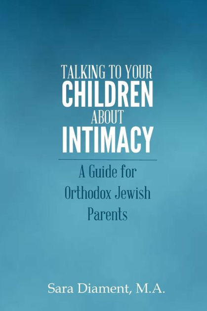 Talking to Your Children About Intimacy: A Guide for Orthodox Jewish ...
