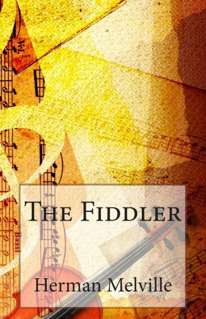 The Fiddler by Herman Melville, Paperback | Barnes & Noble®