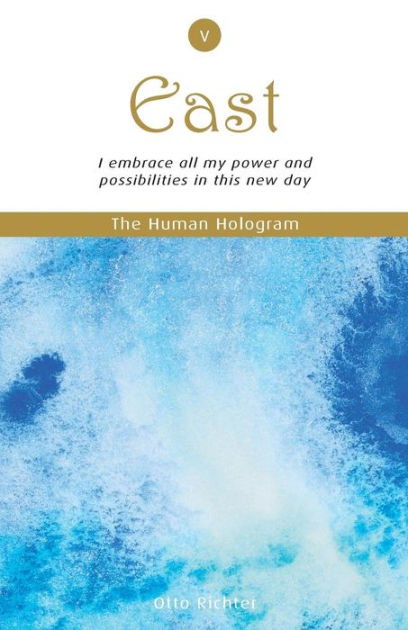 The Human Hologram (East, Book 5): I embrace all my power and ...