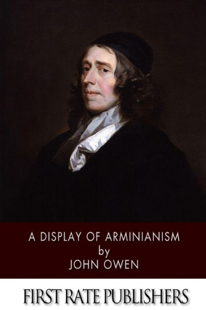 A Display of Arminianism by John Owen, Paperback | Barnes & Noble®