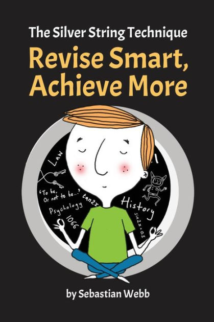 The Silver String Technique: Revise Smart, Achieve More by Nick ...