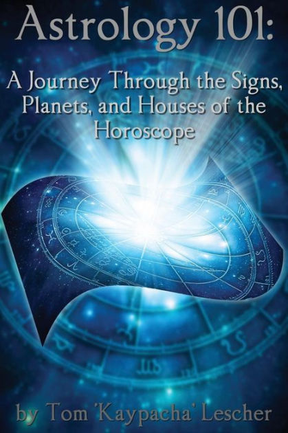 Astrology 101: A Journey Through the Signs, Planets and Houses of the ...