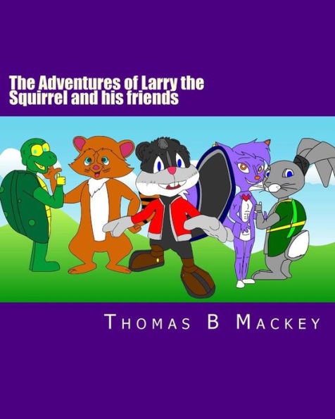 The Adventures of Larry the Squirrel and his friends: The beginning! by ...
