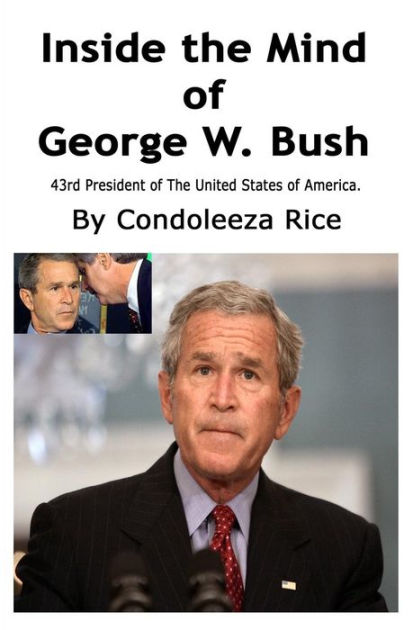 Inside the Mind of George W. Bush: 43rd President of the United States ...