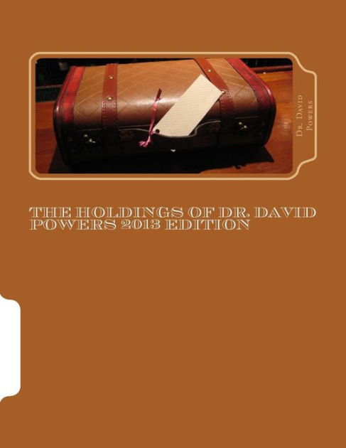 The Holdings of Dr. David Powers 2013 edition: Twenty Peculiar Items in ...