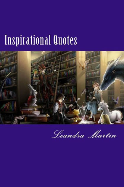 Inspirational Quotes by Leandra Martin, Paperback | Barnes & Noble®