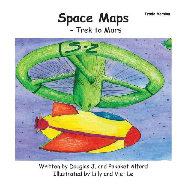 Space Maps - Trade Version: - Trek to Mars by Pakaket Alford, Lilly Le ...