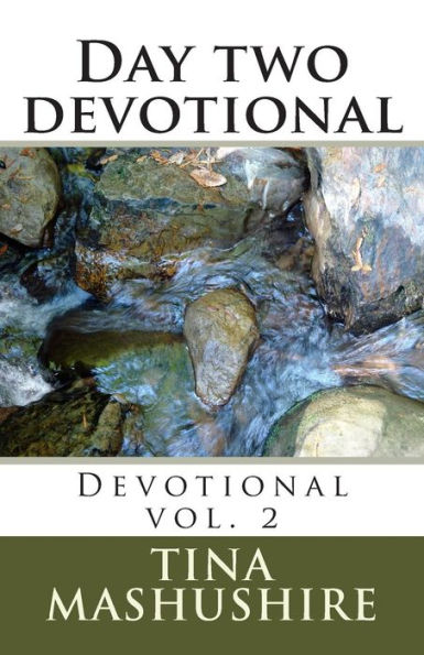 Day two devotional: Devotional vol. 2 by Tina Louise Mashushire ...